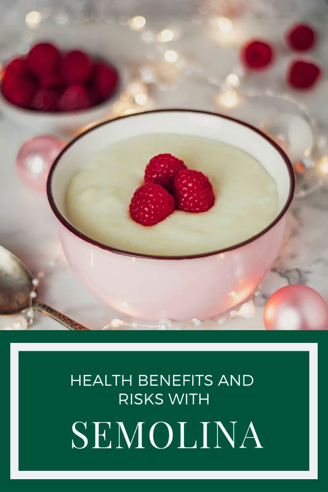 Known And Unknown Benefits Of Semolina