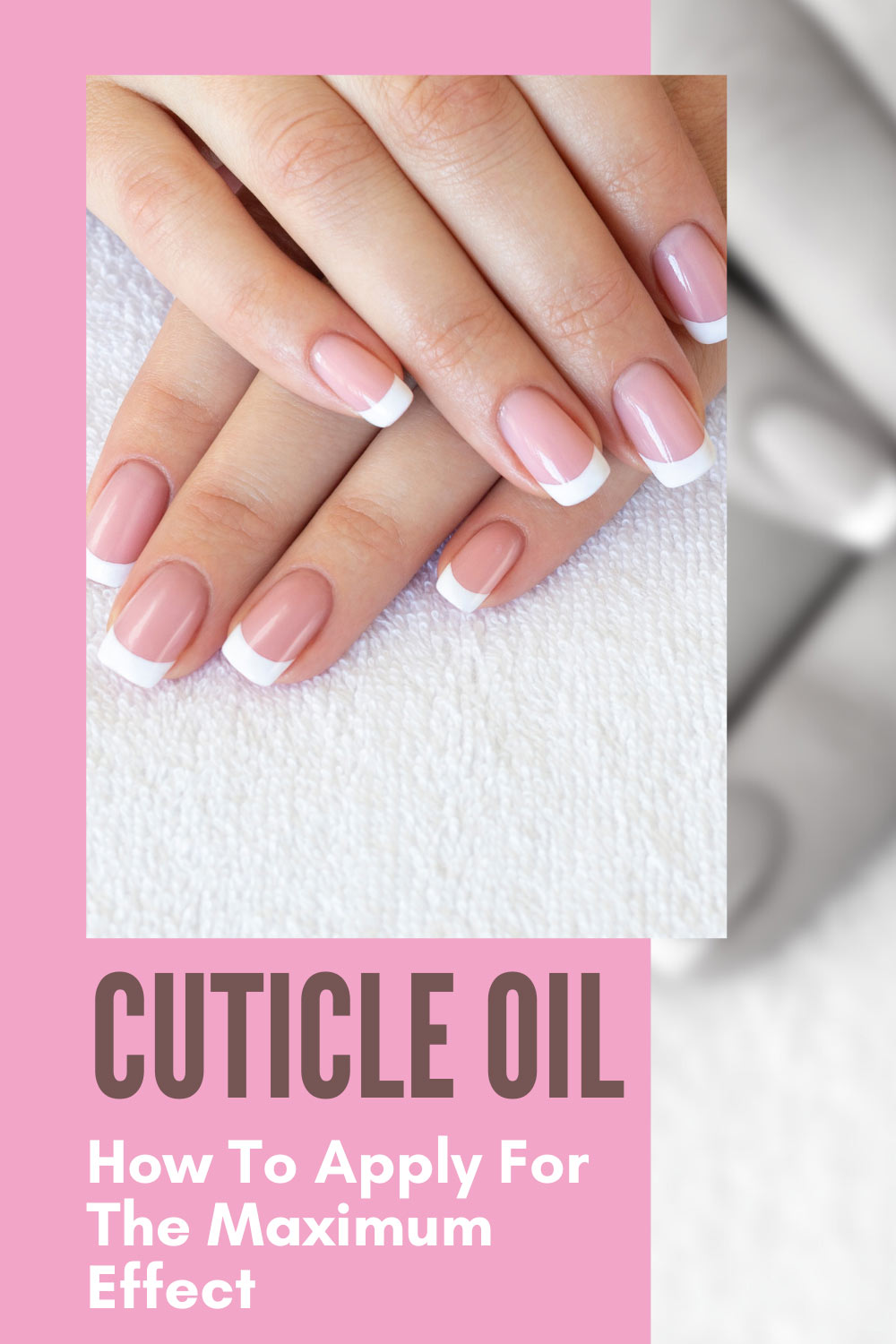 Effective Ways Of Using Cuticle Oil